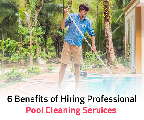 6 Benefits of Hiring Professional Pool Cleaning Services